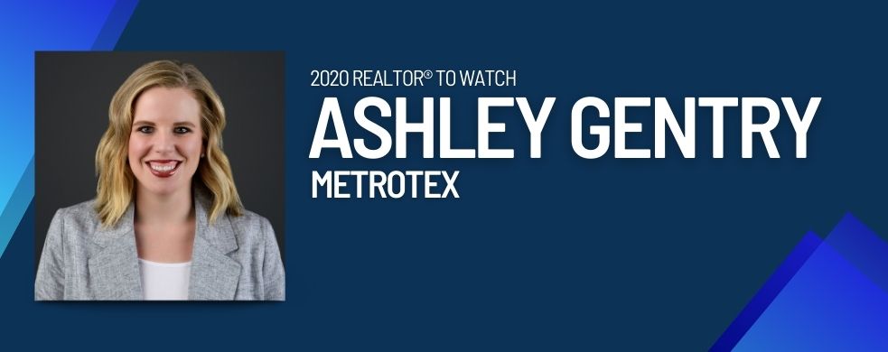 Ashley Gentry – 2020 REALTOR® to Watch – Texas REALTORS®